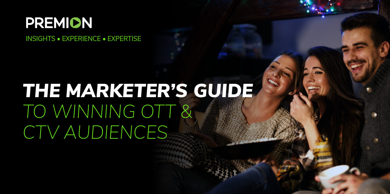 The Marketer’s Guide to Winning OTT and CTV Audiences | PREMION
